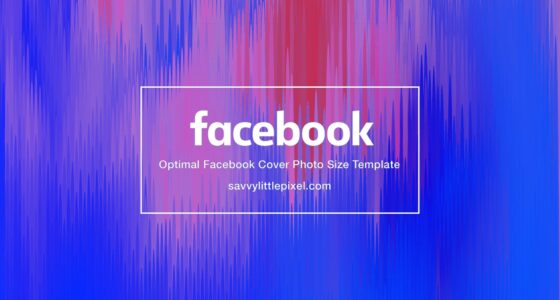 Optimal Facebook Cover Photo Size + Template - Savvy little Pixel
