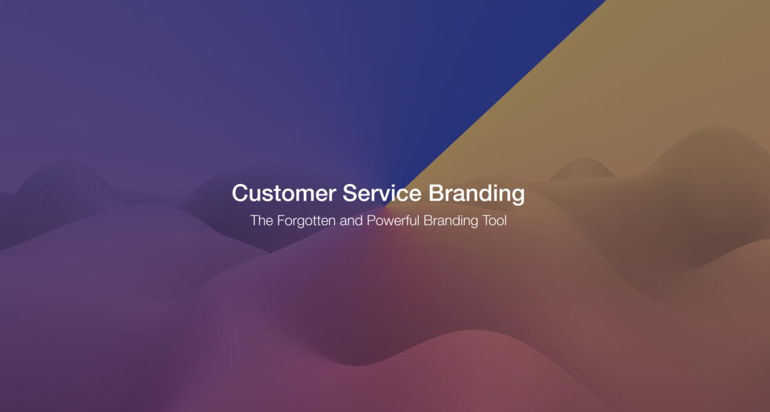 The Forgotten and Powerful Branding Tool that is Customer Service